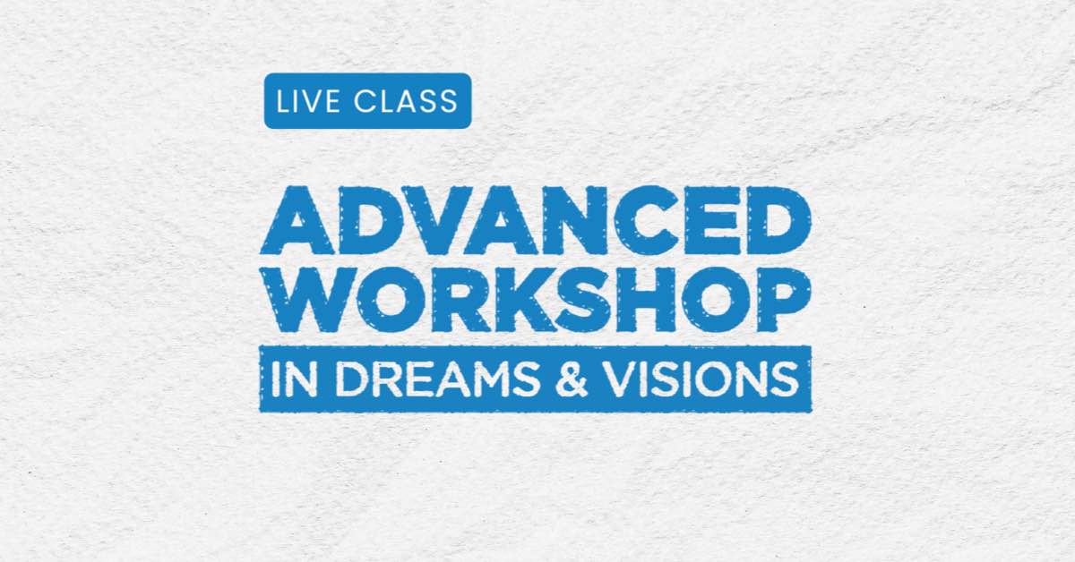 Advanced Workshop in Dreams & Visions | Streams Ministries International